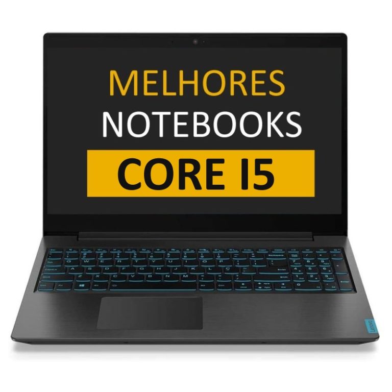 Notebok Intel Core i5: Descubra os melhores modelos